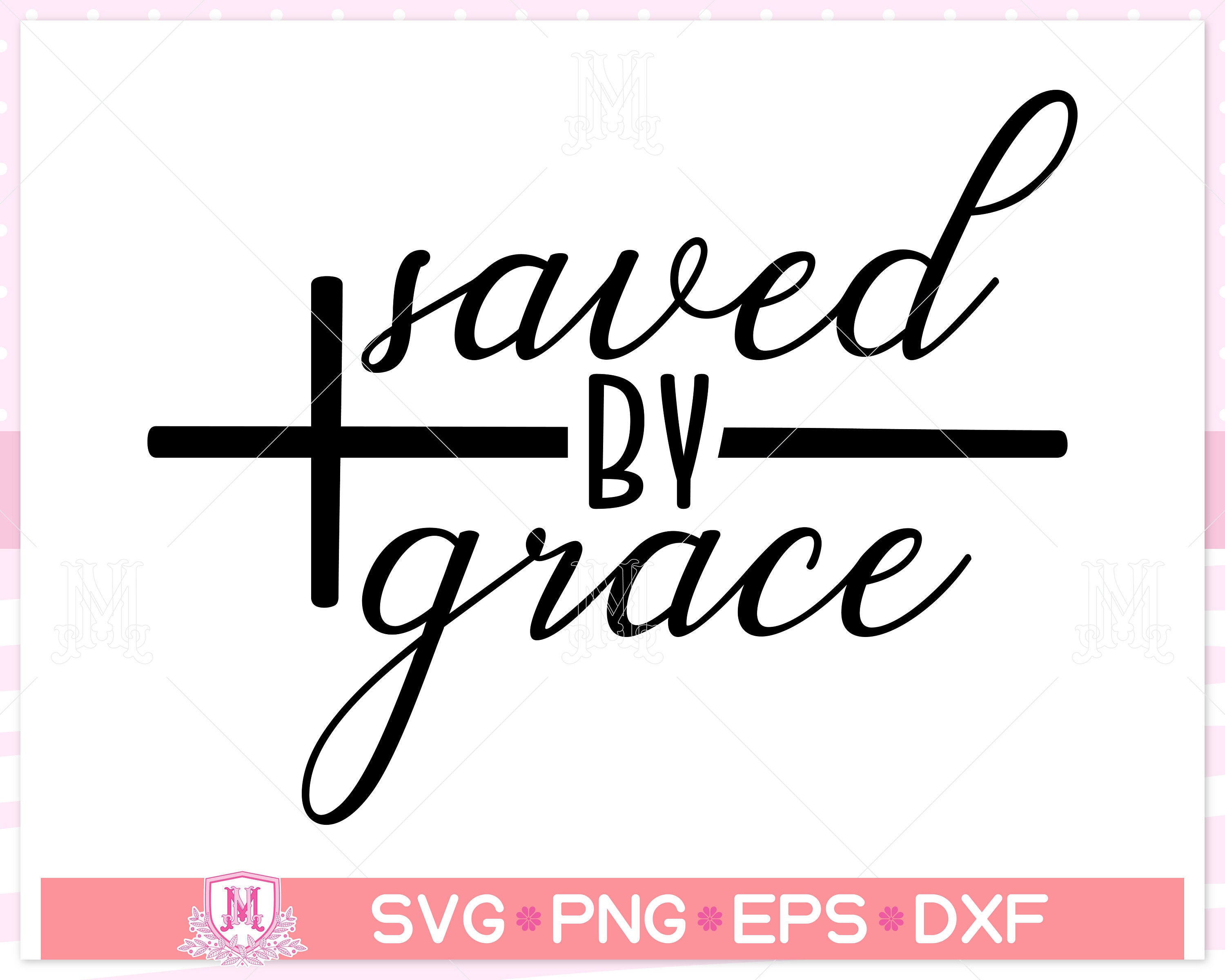 Saved by Grace Svg, Christian Svg, Religious Svg, Faith Svg, Jesus Svg ...