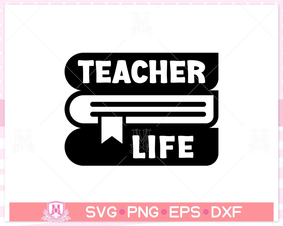 Teacher Life Svg, Back to School Svg, School Teacher Svg, Teacher ...