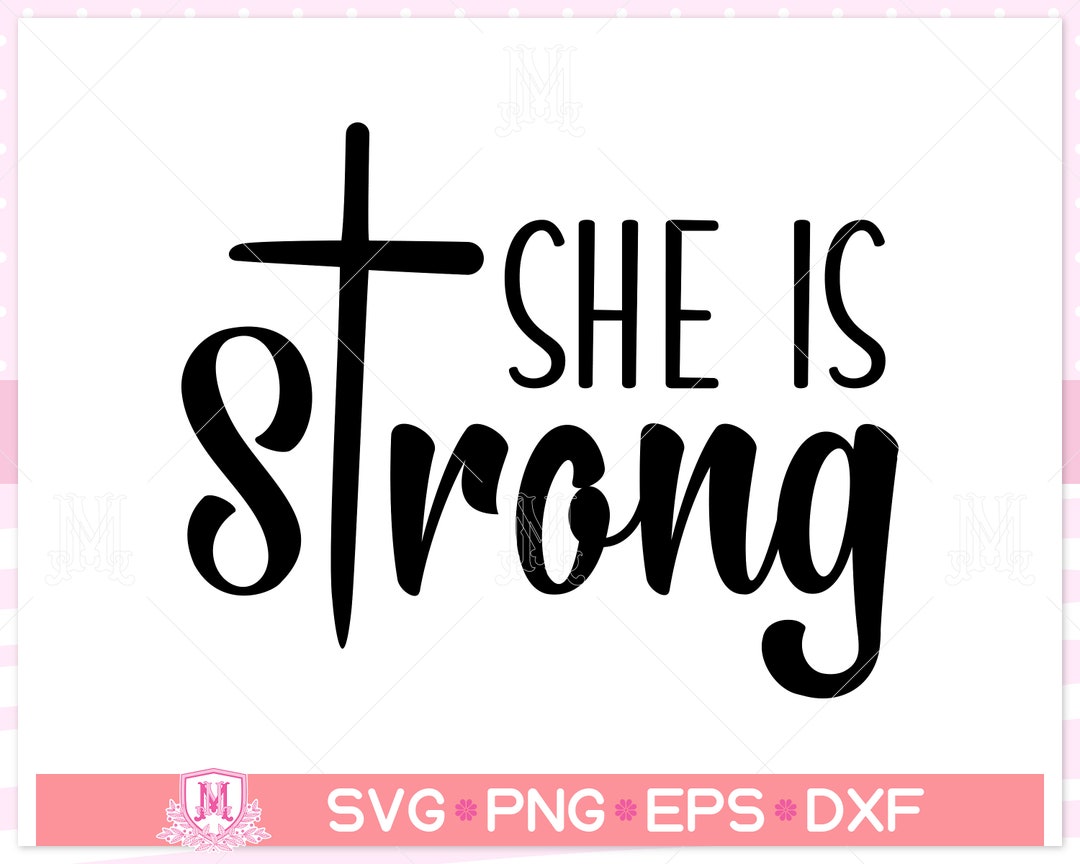 She is Strong Svg, Christian Svg, Religious Svg, Faith Svg, Jesus Svg ...