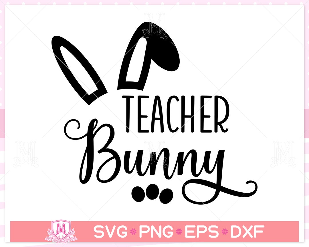 Teacher Bunny Svg, Easter Svg, Happy Easter Svg, Bunny, SVG for Shirt ...