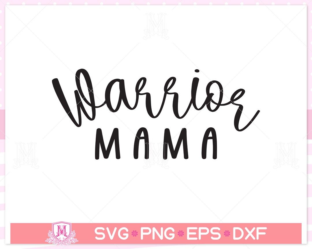 Warrior Mama SVG, Warrior Mama, Warrior, Mama, Mom Shirt Svg, Best Mom ...