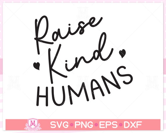 Raise Kind Humans SVG Raise Kind Humans Mom Shirt Svg | Etsy