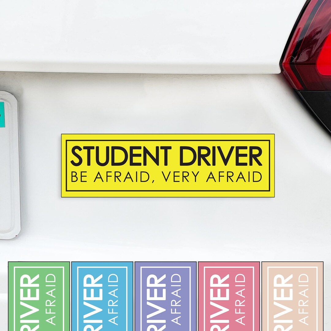Student Driver Be AFRAID, Very Afraid MAGNET New Drivers Driving School ...