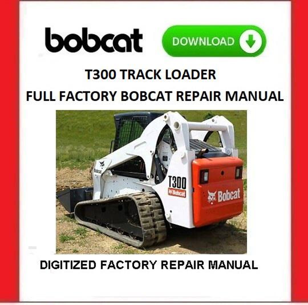 BOBCAT T300 TURBO Track Loaders Service Repair Manual Pdf Download - Etsy