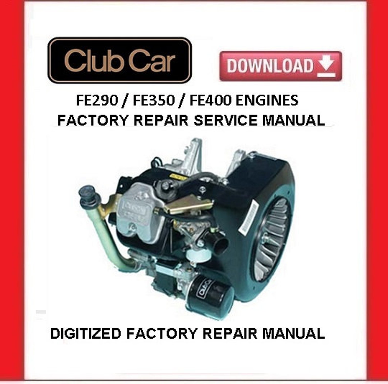 CLUB CAR FE290 FE350 FE400 Engine Service Repair / Rebuild Manual Pdf ...