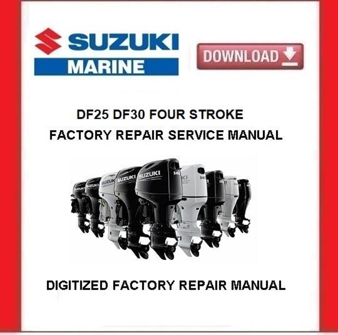 SUZUKI DF25 DF30 FOUR STROKE Outboards Factory Service Repair Manual ...