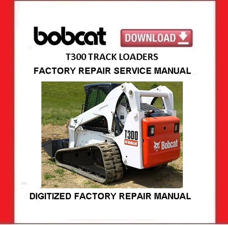 BOBCAT T300 TURBO Track Loaders Service Repair Manual Pdf Download - Etsy