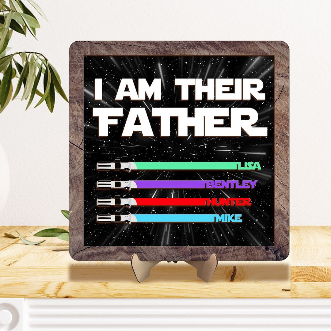 Personalized I Am Their Father Sign, Custom Lightsaber Sign ...