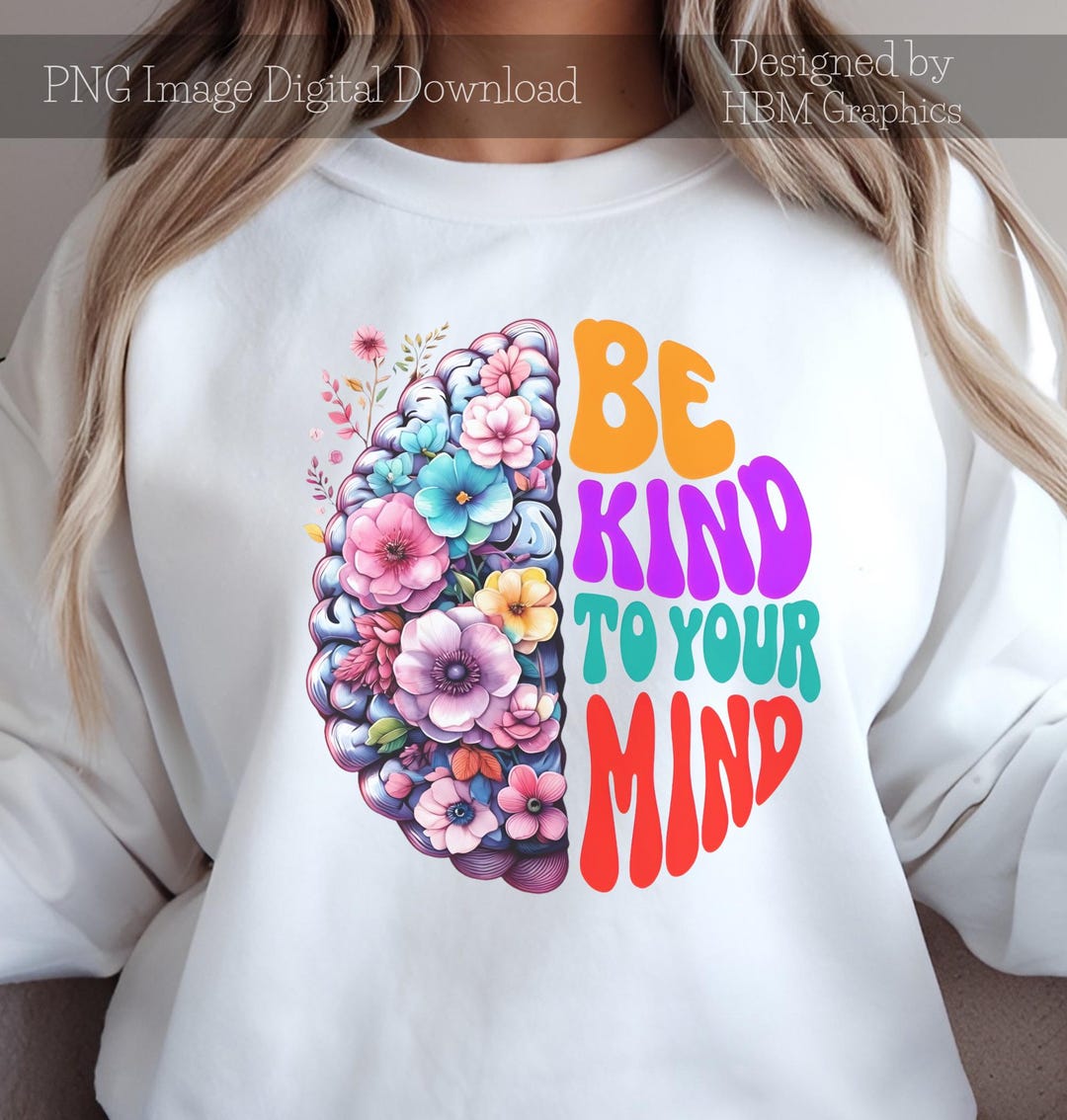 Be Kind to Your Mind PNG, Mental Health Awareness Sublimation, Floral Brain Positive Quote ...