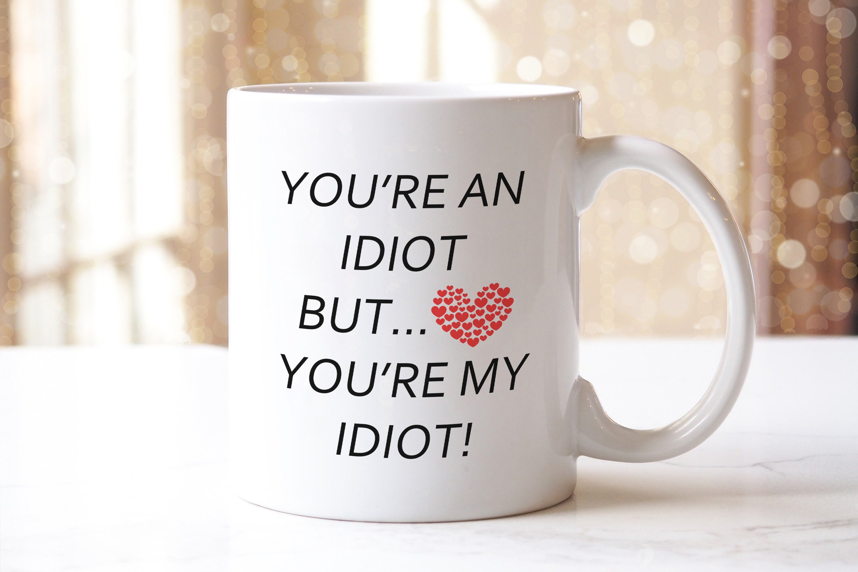You Might Be An Idiot But You're My Idiot Mug 11oz Cup Full Sarcastic ...