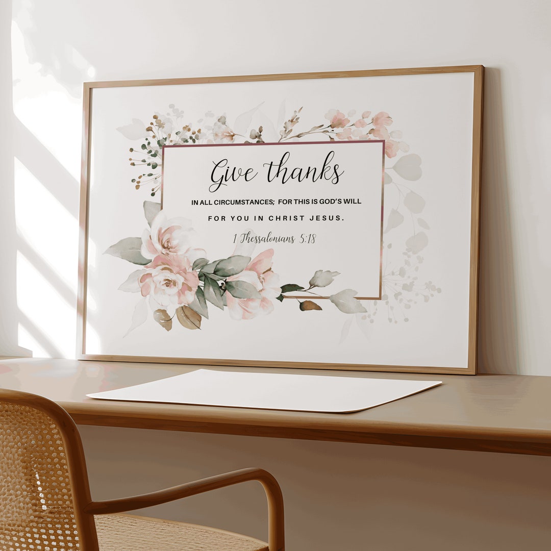 Bible Verse Wall Art – 1 Thessalonians 5:18 – Christian Floral Print ...