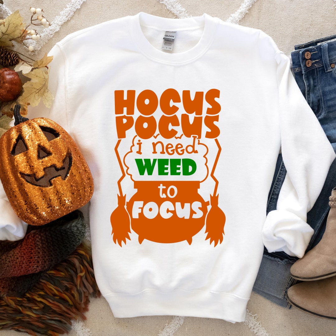 Weed to Focus, Hocus Pocus Shirt, Halloween Sweater, Halloween Crewneck ...