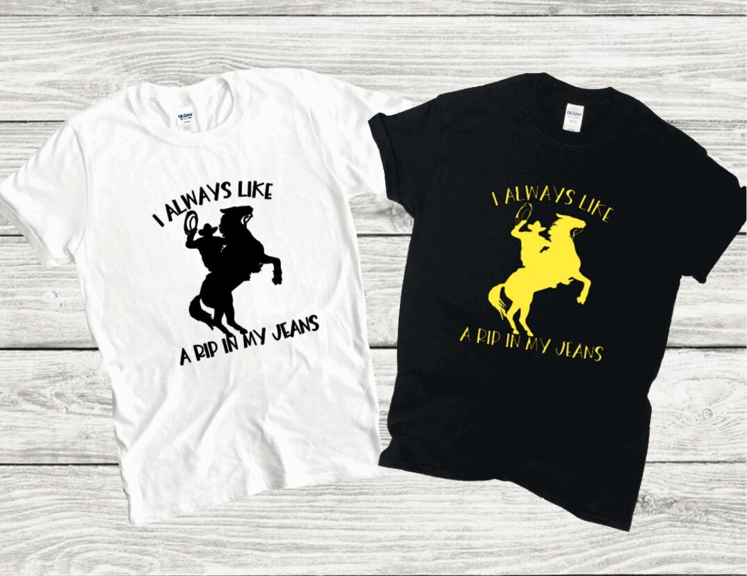 RIP I Always Like a Rip in My Jeans Tshirt Cowboy Horse Edition - Etsy