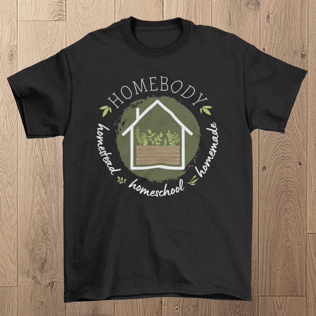 HOMEBODY Homeschool Homestead Homegrown Natural Mama Homemaker Shirt ...