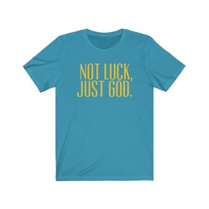 Not LUCK Just GOD, Christian Shirt, Believer Shirt, Jesus Shirt, Gift ...