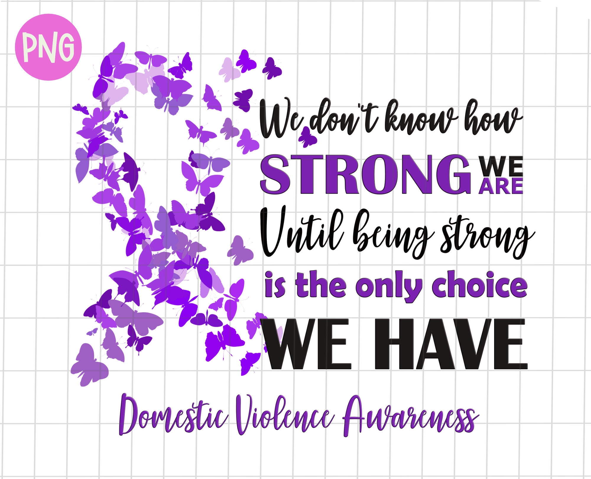 Domestic Violence Awareness Png, We Don't Know How Strong Png, Domestic ...