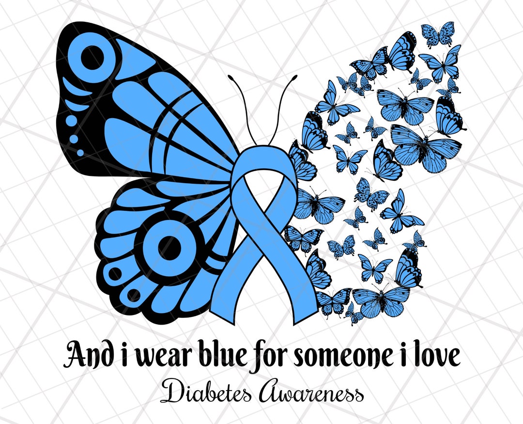 Diabetes Awareness Butterfly Png, I Wear Blue for Someone I Love ...