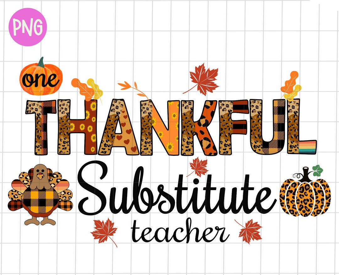 Substitute Teacher One Thankful PNG, Substitute Teacher Turkey Leopard ...