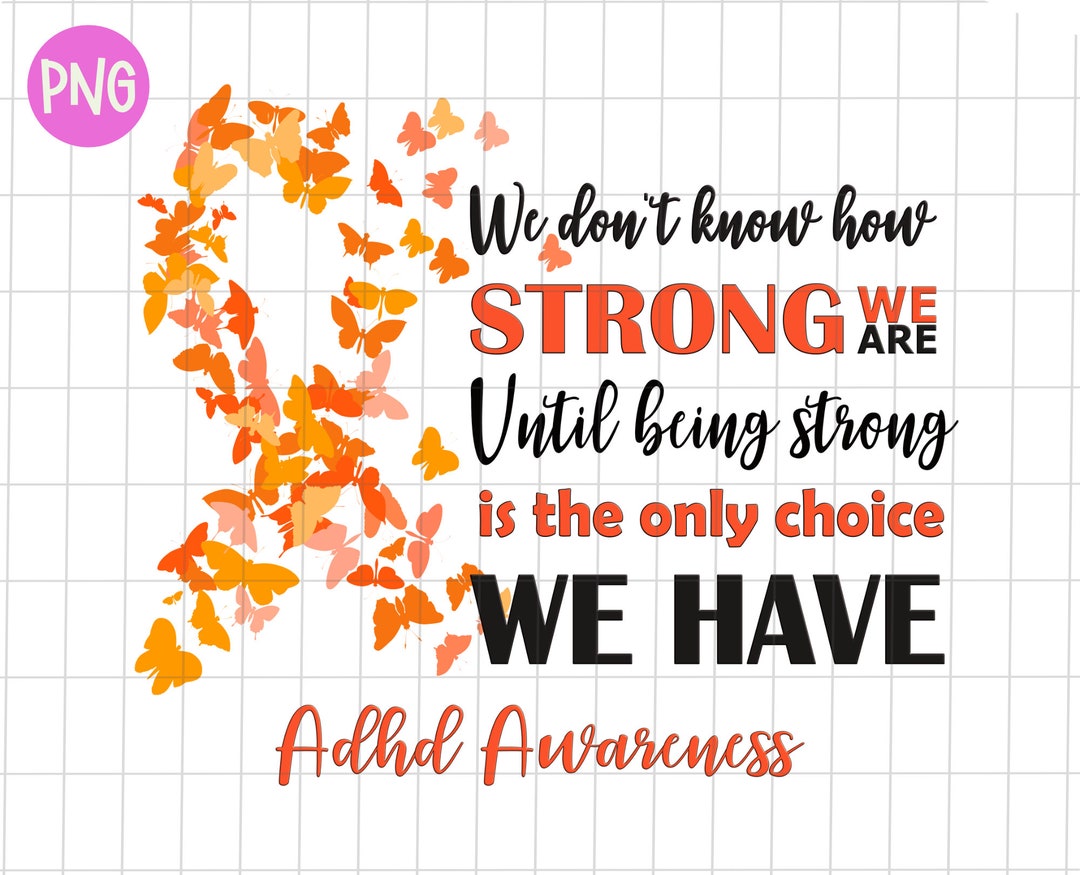 Adhd Awareness We Don't Know How Strong Png, Adhd Awareness Butterfly ...