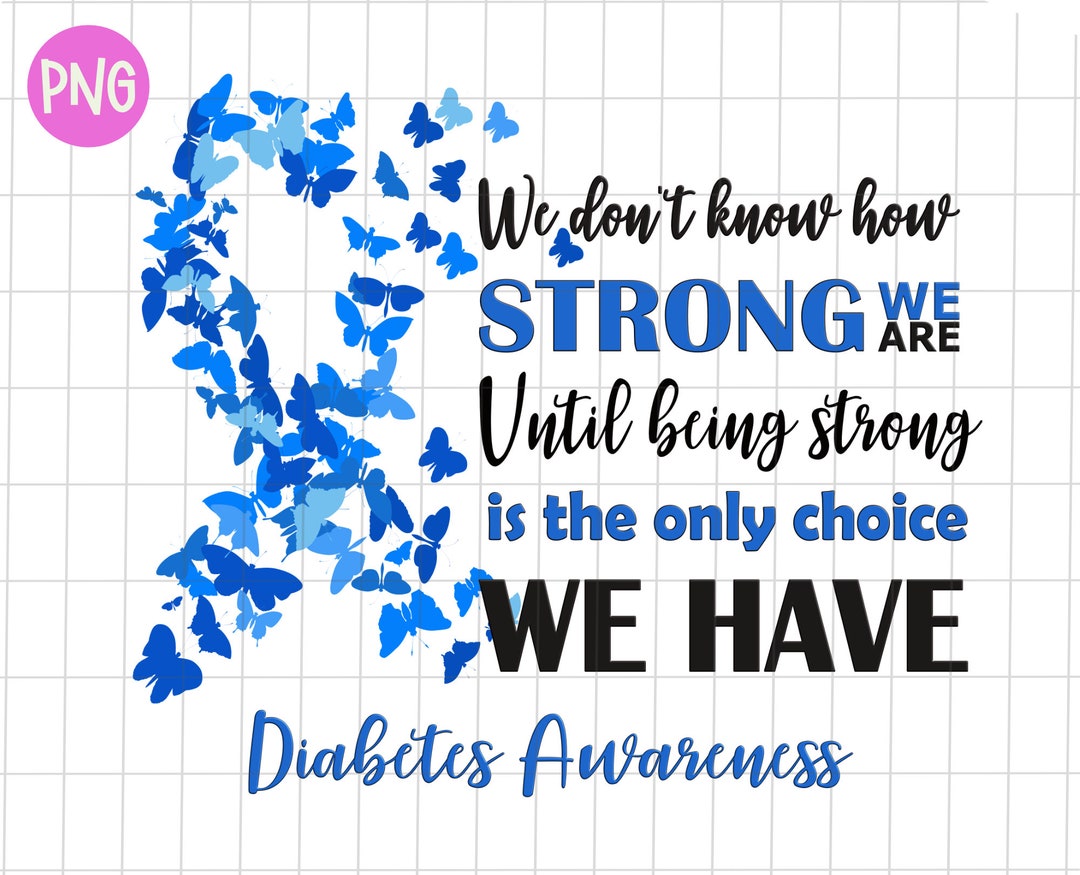 Diabetes Awareness Butterfly Png, We Don't Know How Strong Diabetes ...