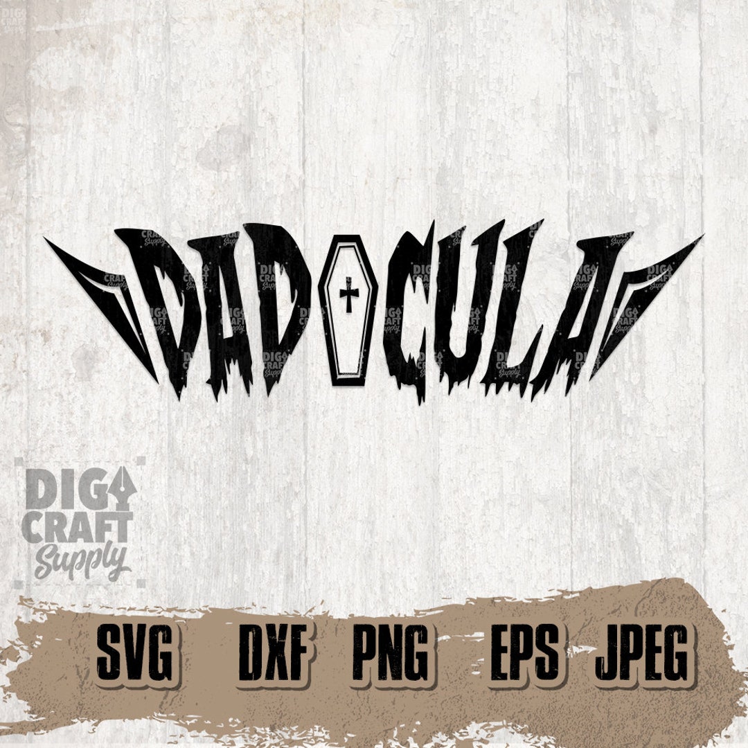Dadcula Svg 3 Dad Svg Dracula Svg Dracula Dad Svg Vampire - Etsy