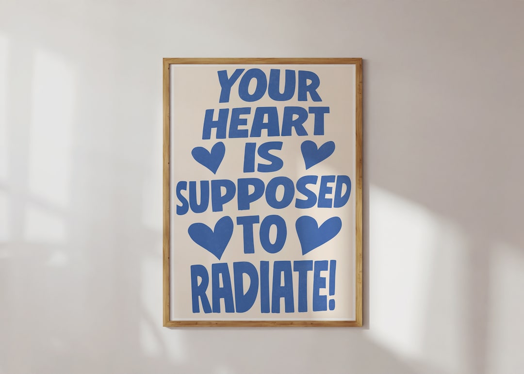 Blue and White Print, 'your Heart is Supposed to Radiate' Wall Art Cute ...