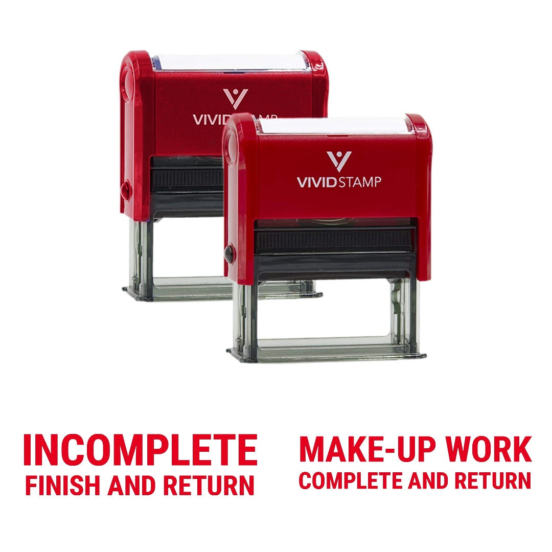 Vivid Stamp Incomplete Finish and Return and Make-up Work Complete and ...