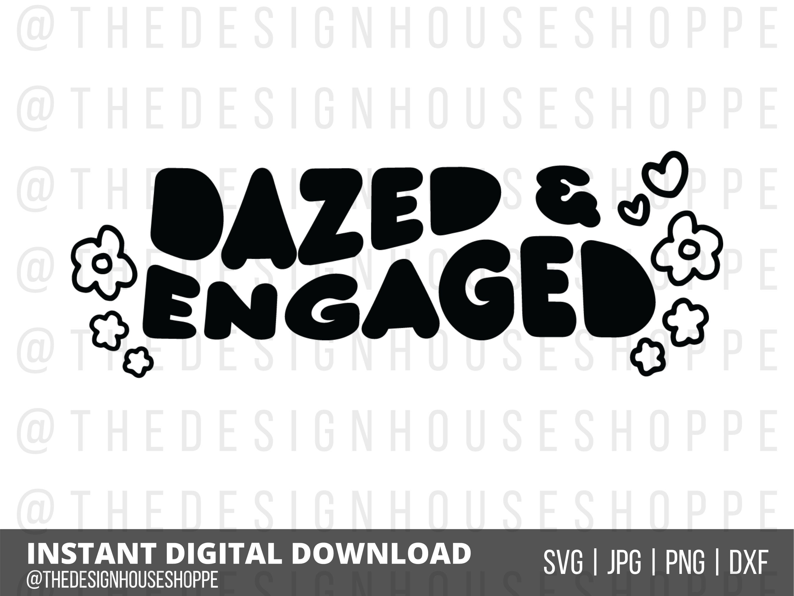 Engaged Svg, Dazed and Engaged Svg, Dazed and Engaged Bachelorette ...