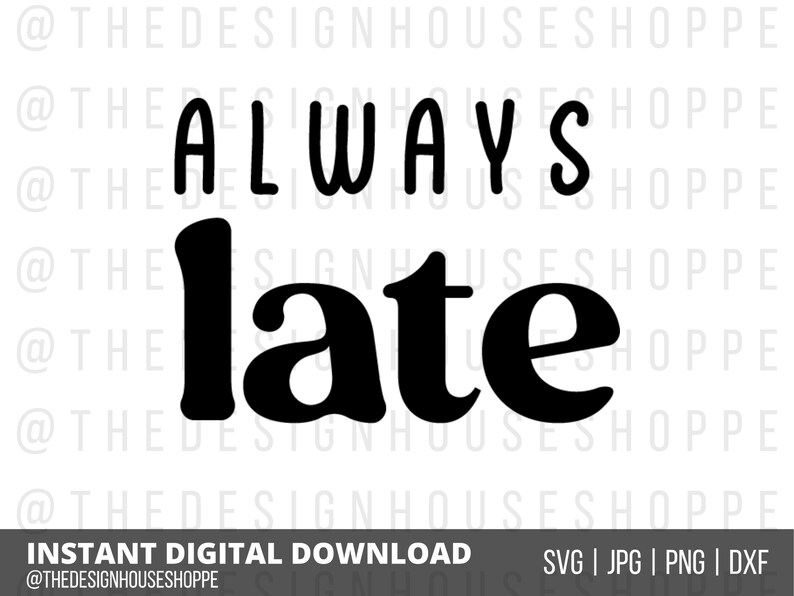 Always Late Svg, Late for Everything Svg, Hustle Svg, Mom Life Svg, Mom ...