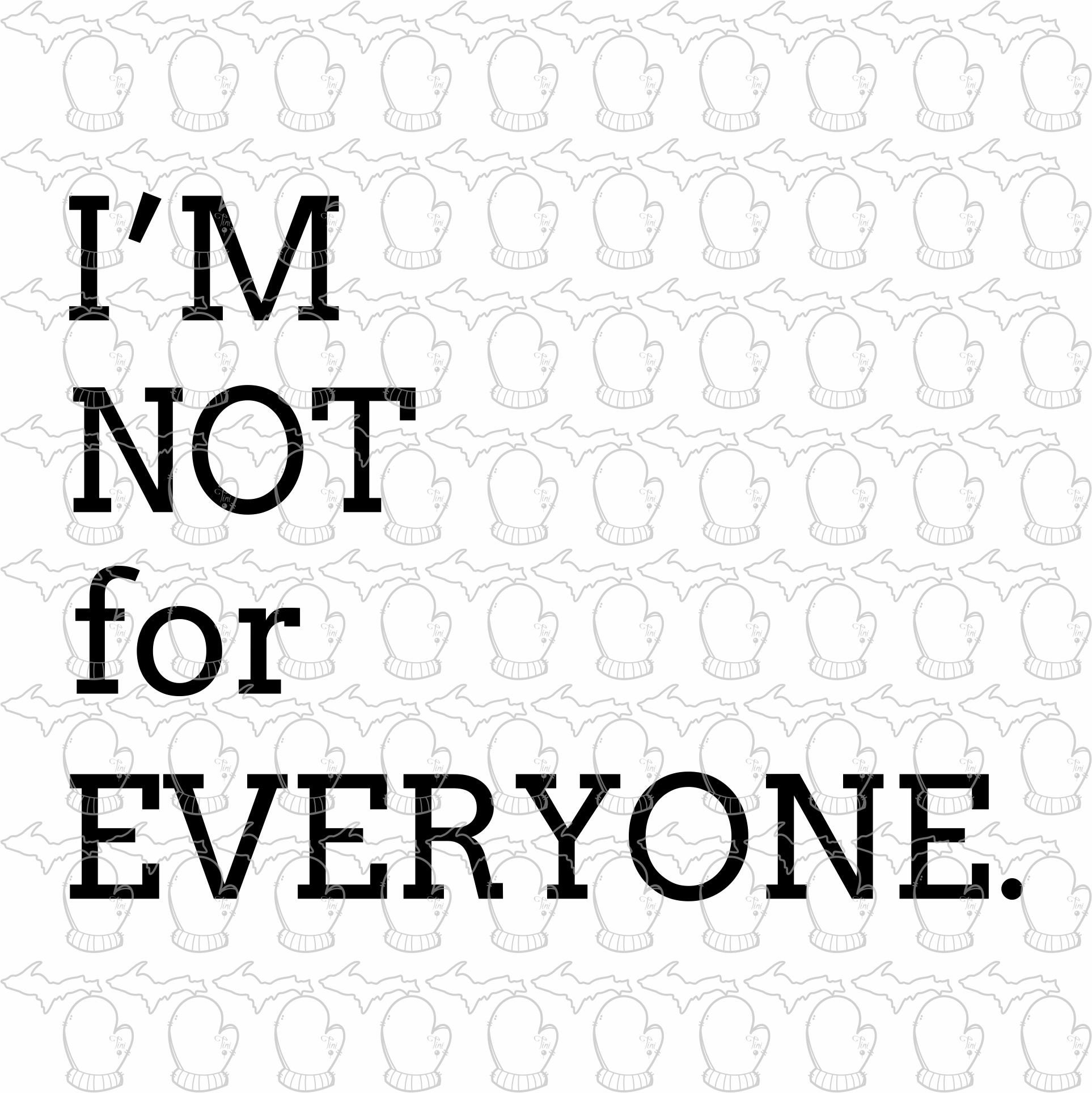 I'm not for Everyone. SVG file PDF file Vector Art | Etsy