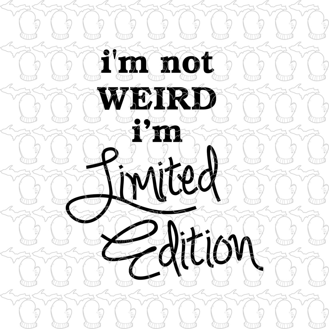 I'm Not Weird I'm limited Edition SVG File - Etsy