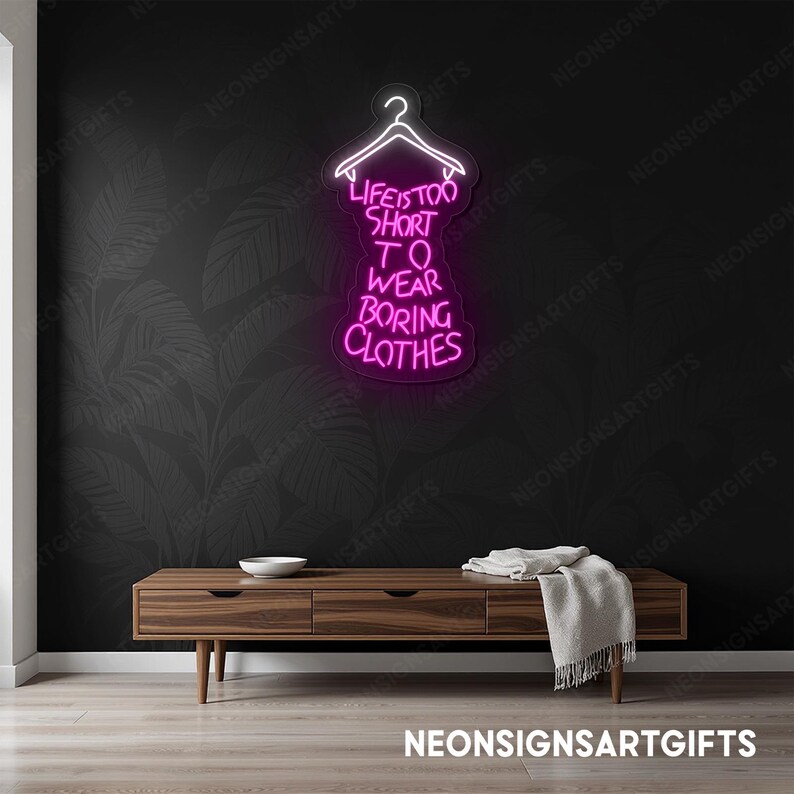 Life is Too Short to Wear Boring Clothes Neon Sign, Fashion Quote LED ...