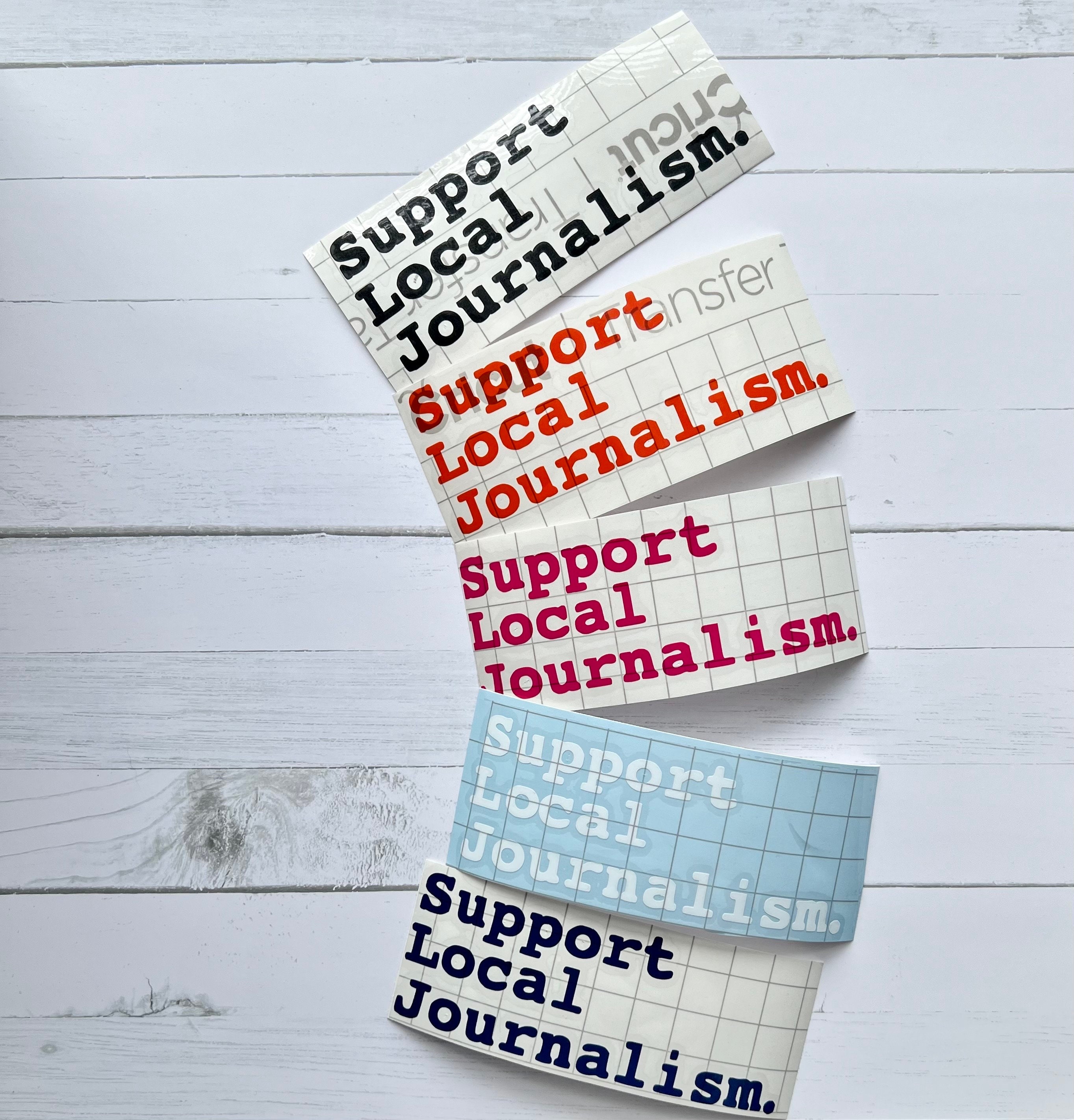Support Local Journalism Vinyl Decal OUTDOOR USE Gifts for Journalists ...