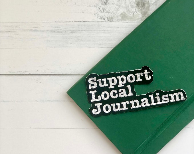 Support Local Journalism Vinyl Matte Sticker, Journalism Stickers ...