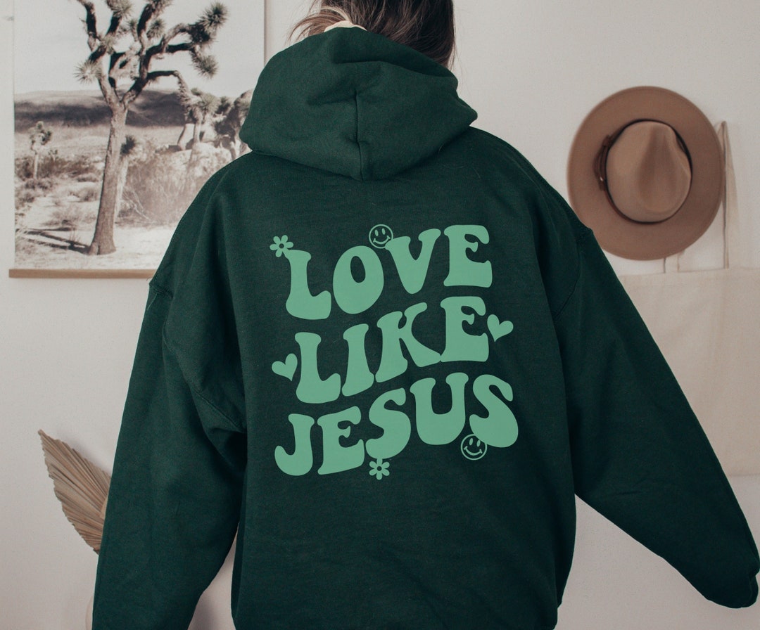 Love Like Jesus Hoodie Christian Clothing Christian Sweatshirt Trendy