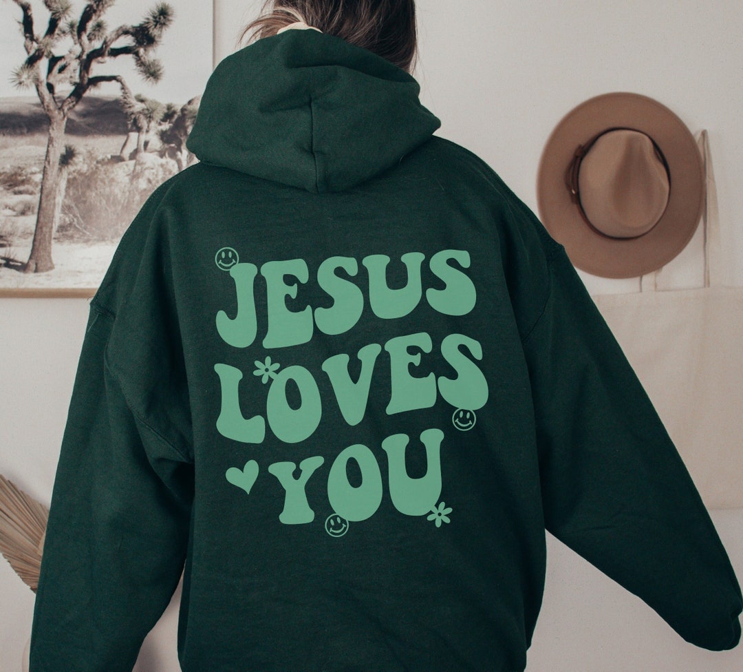 Jesus Loves You Hoodie Christian Clothing Christian Sweatshirt Trendy