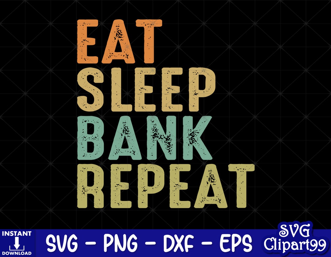 Eat Sleep Bank Repeat Svg, Banking Svg, Banking Svg, Profession Svg ...