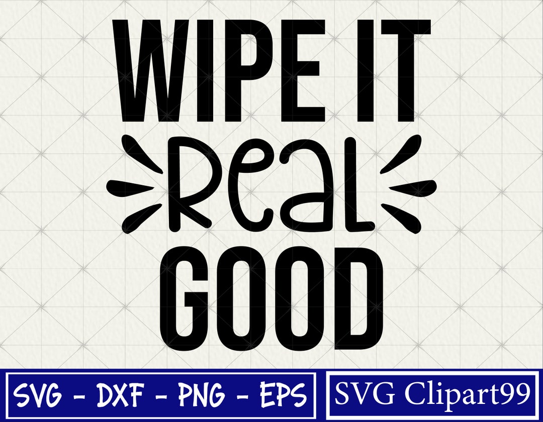 Wipe It Real Good SVG Bathroom SVG Cut File Instant Download Funny ...