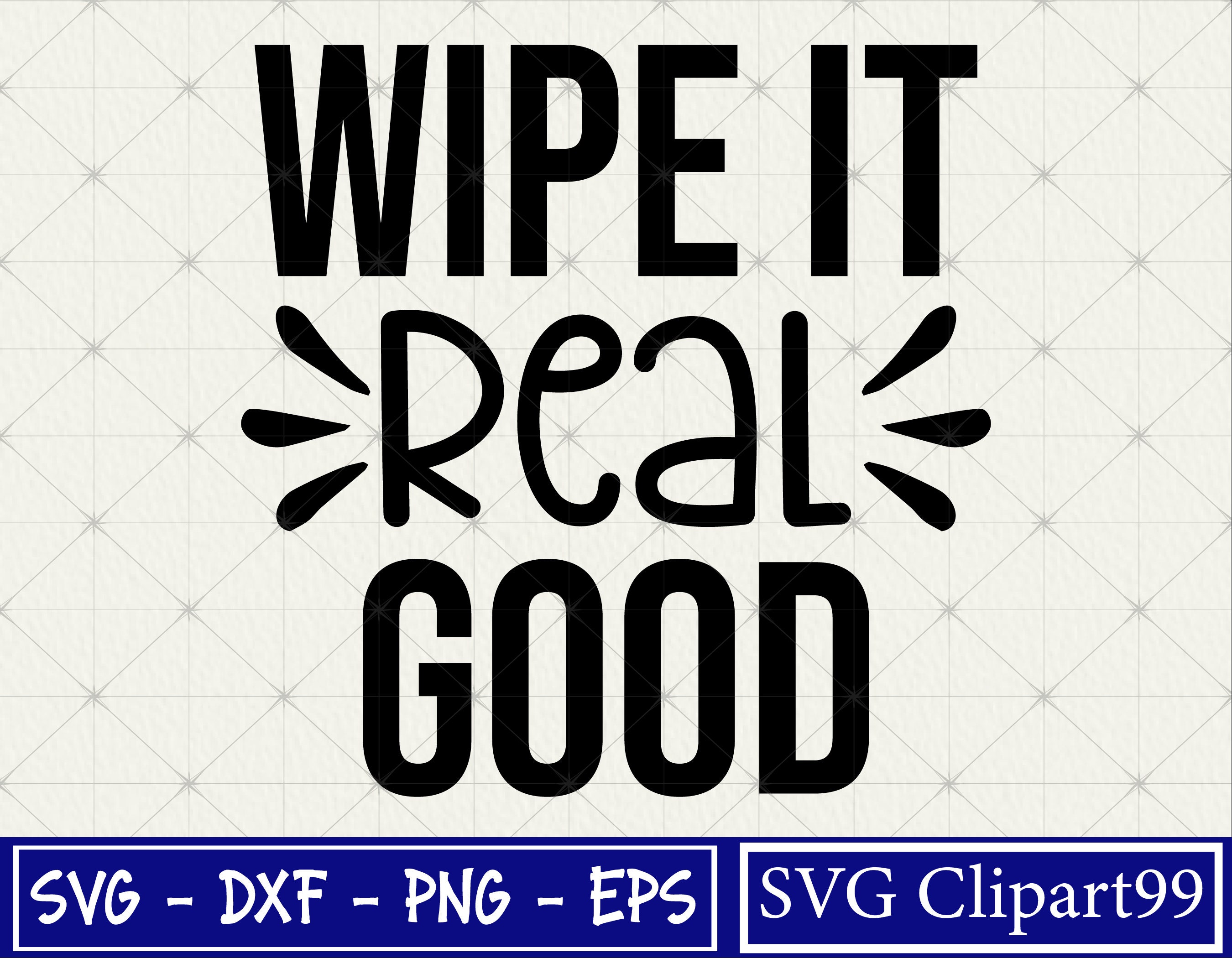 Wipe It Real Good SVG Bathroom SVG Cut File Instant - Etsy