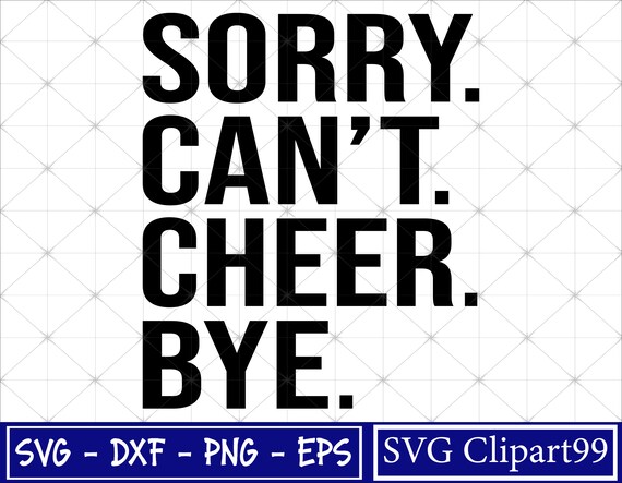 Sorry Can't Cheer Bye Svg Cheer up Svg Funny Saying Svg | Etsy