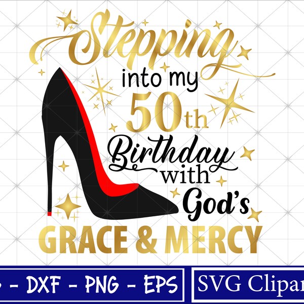 Stepping Into My Birthday With Gods Grace and Mercy Svg - Etsy