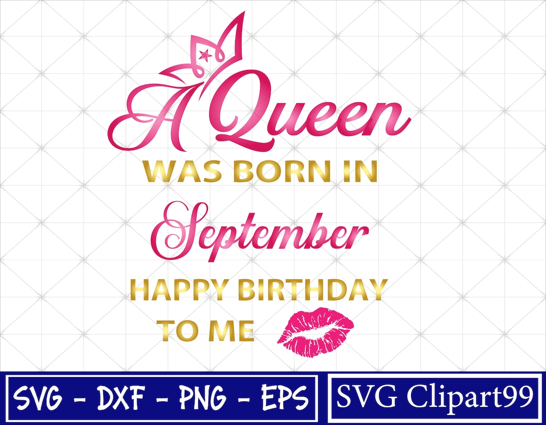 A Queen Was Born in September, Happy Birthday to Me Svg, Birthday Svg ...