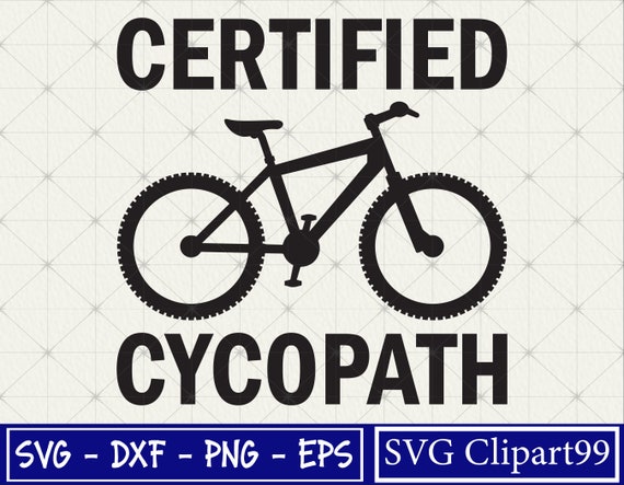 Certified Cycopath Svg Funny Cycle Svg Cycle Svg Cyclist - Etsy Australia