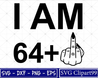 I Am 64 Plus Svg - Etsy