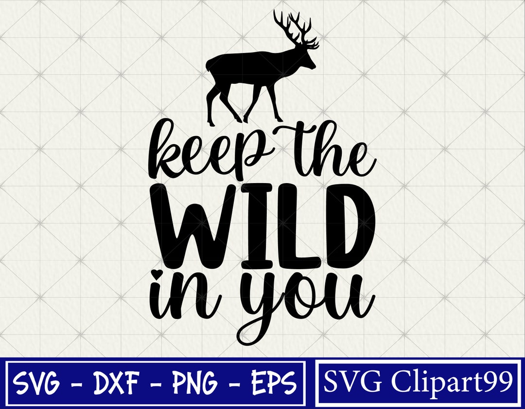 Keep the Wild in You Svg, Stay Wild Svg, Camping Svg, I'll Keep You ...