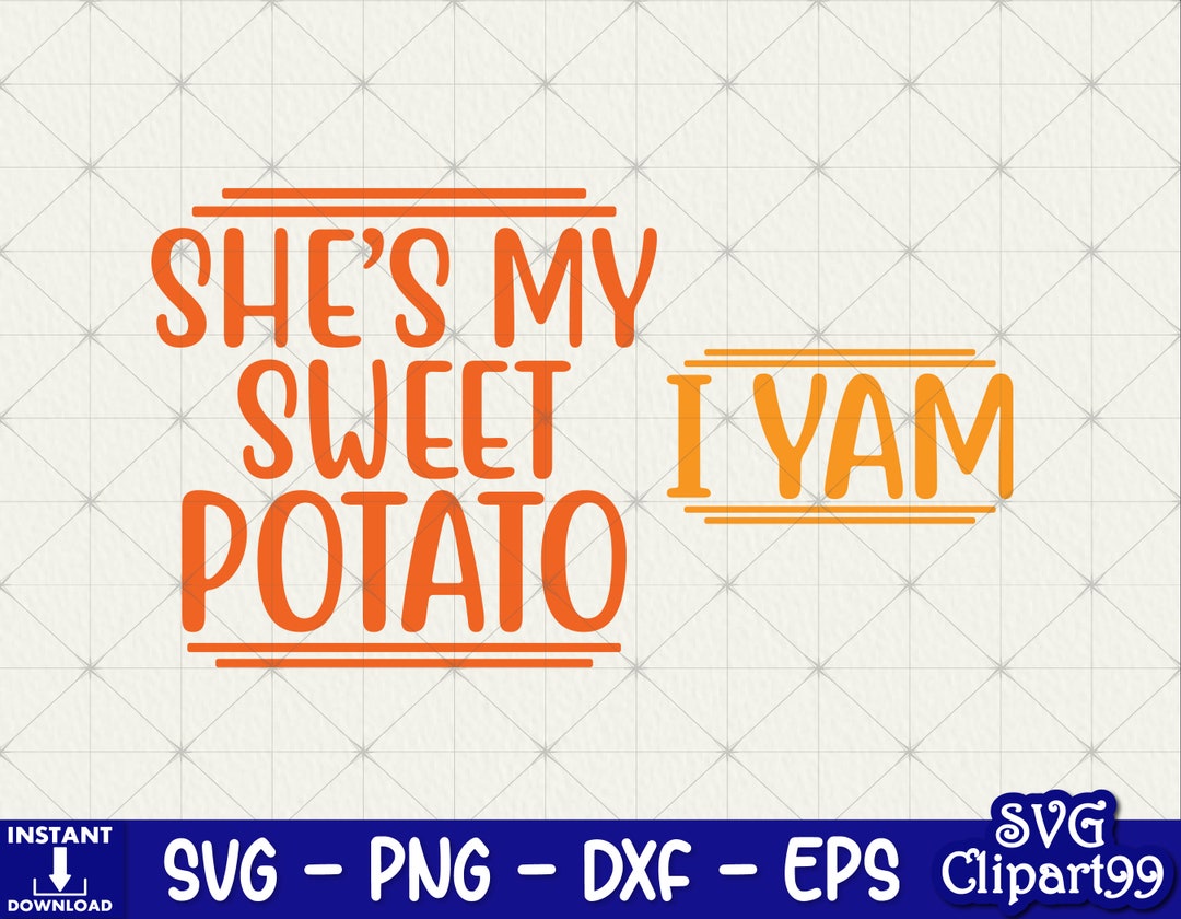 Shes My Sweet Potato I Yam Svg Shes My Sweet Potato Svg File