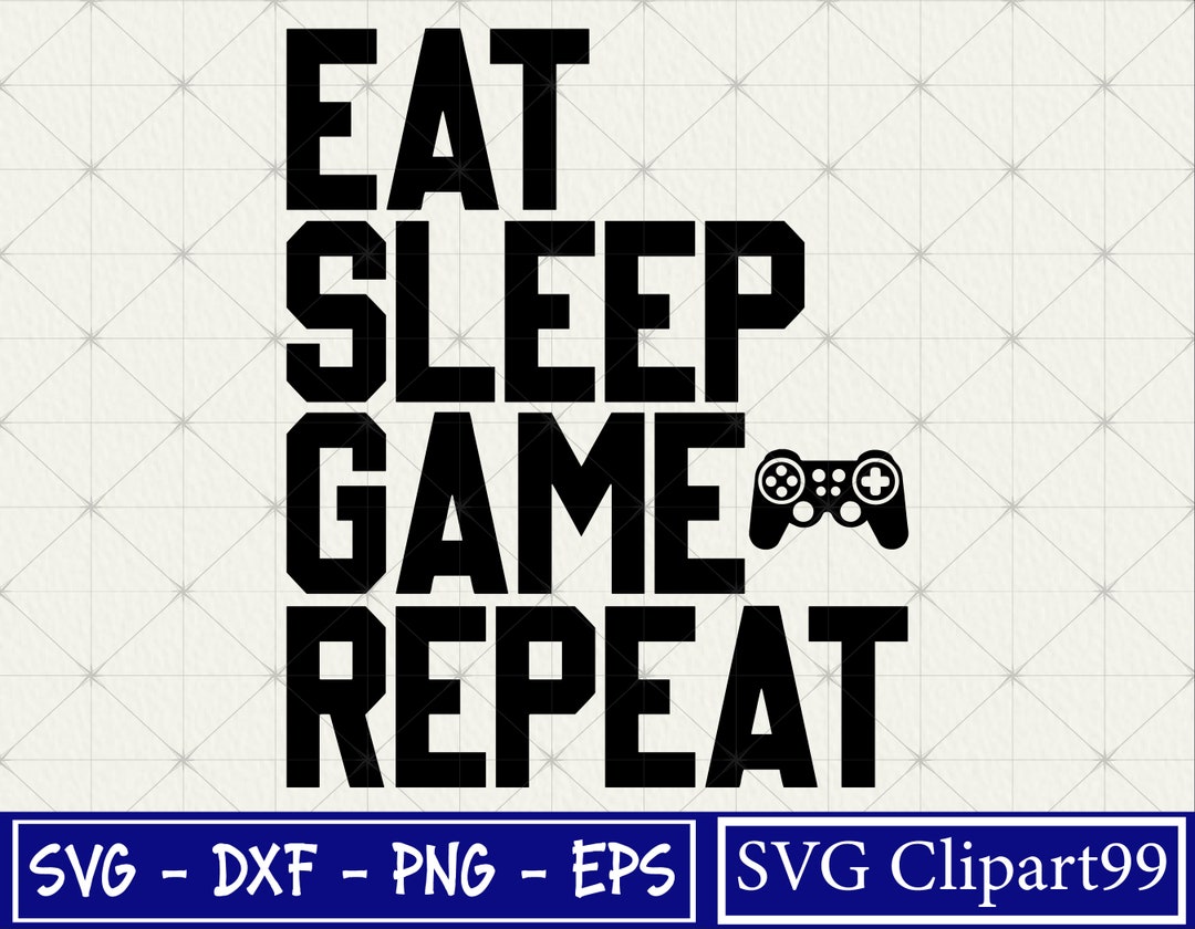 Eat Sleep Game Repeat SVG, Born to Play SVG, Gaming T-shirt Svg, Video ...