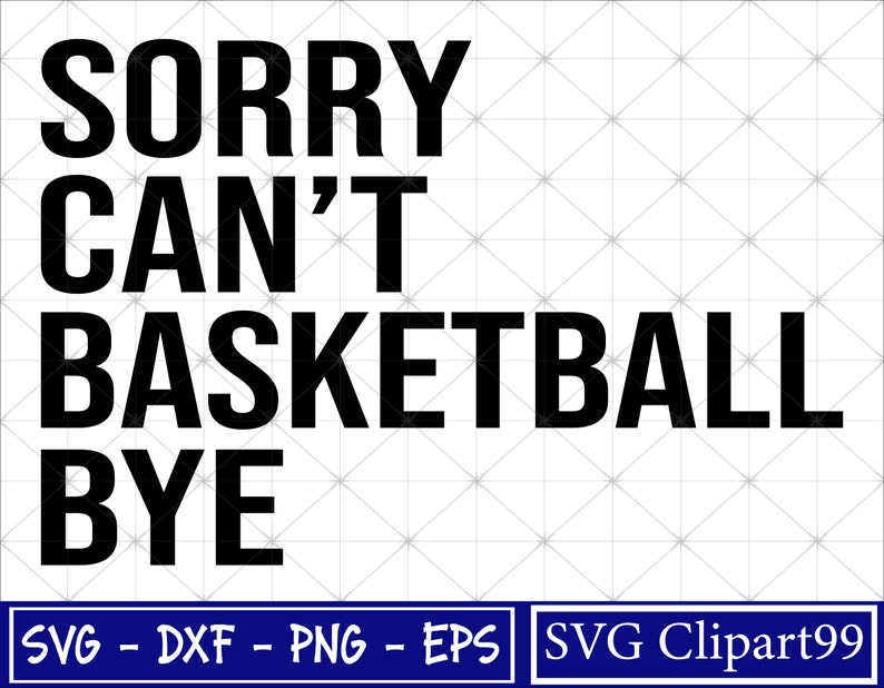Sorry Can't Basketball Bye Svg Basketball Svg Basketball - Etsy