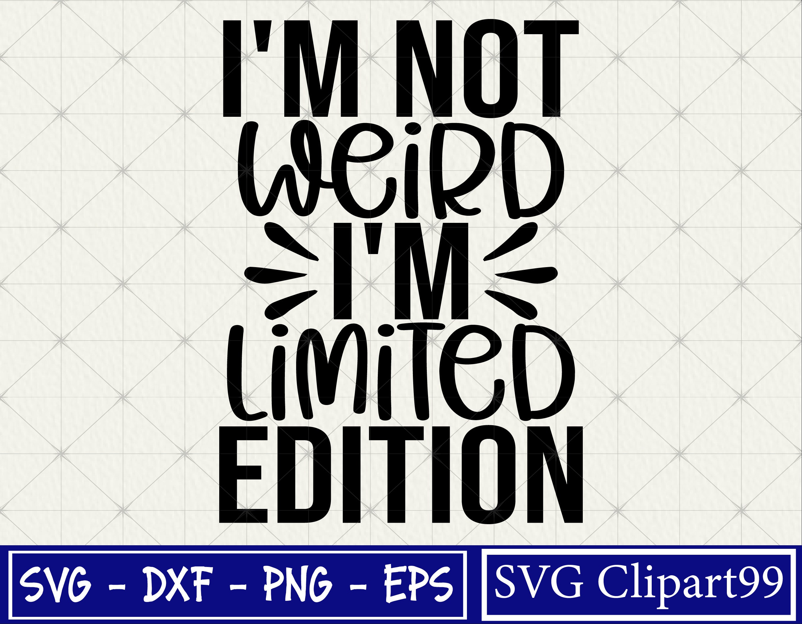 I'm Not Weird I'm Limited Edition Svg Funny Saying - Etsy