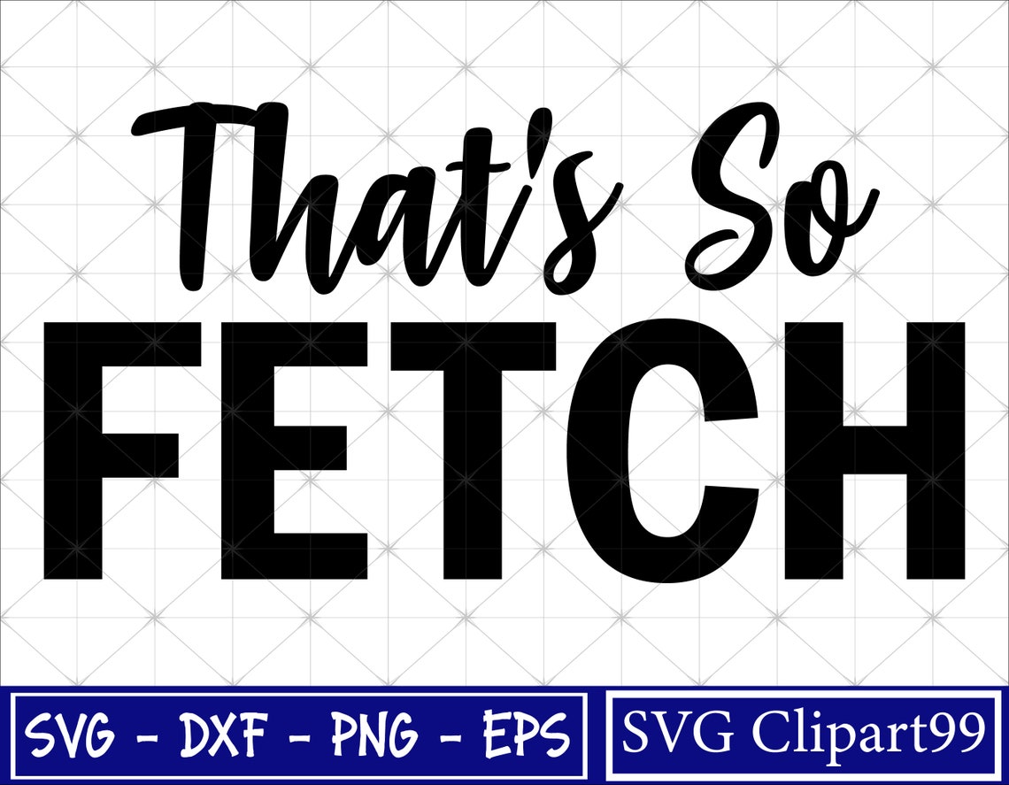 That's so Fetch Svg Fetch Svg Funny Fetch Svg Fetch - Etsy India